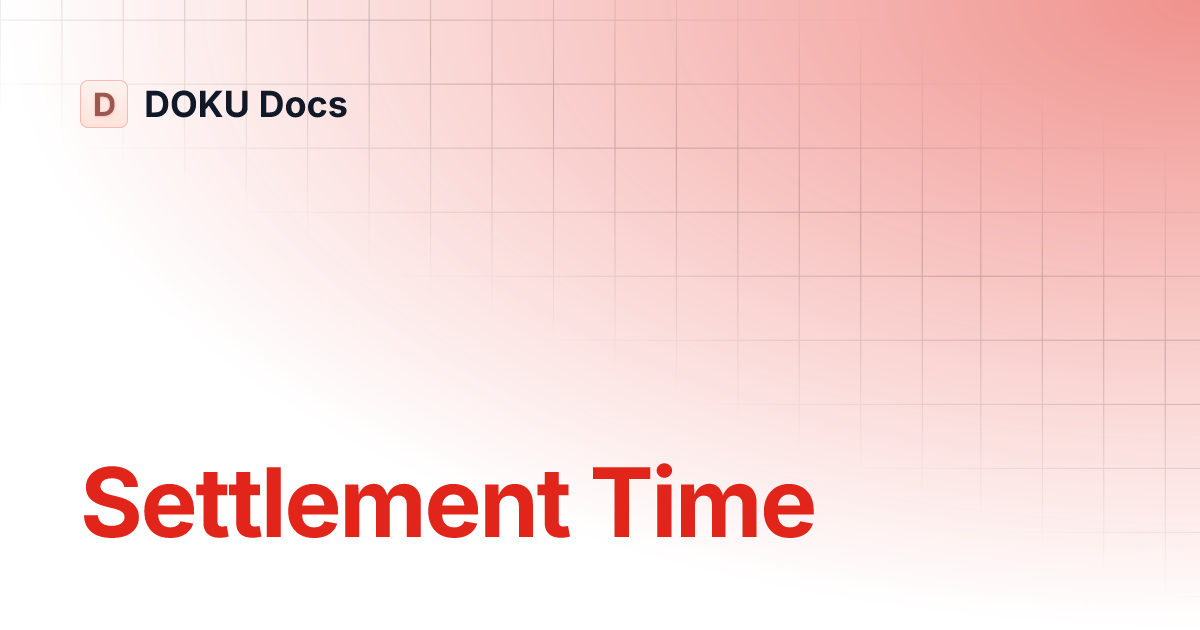Settlement Time | DOKU Docs