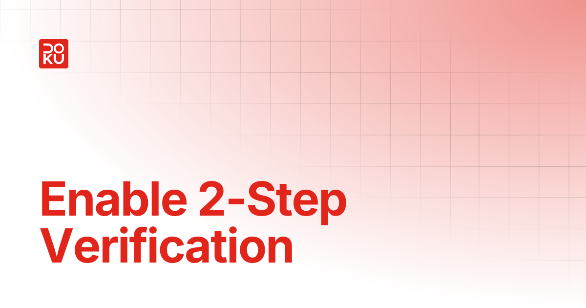 Enable 2-Step Verification | DOKU Docs